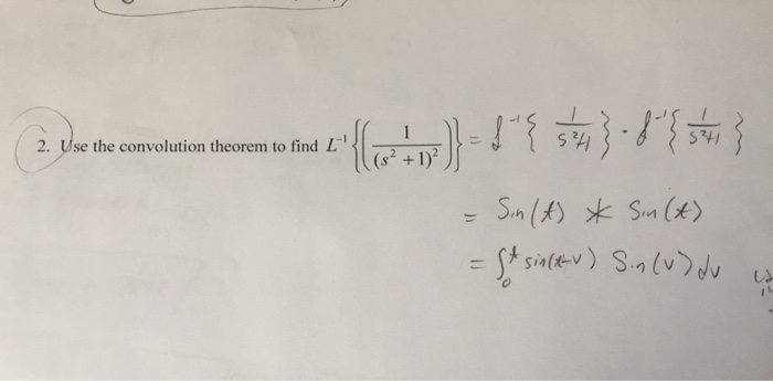 Solved 2. Use the convolution theorem to find L s +1 v1 | Chegg.com