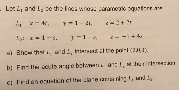Solved Let L_1 and L_2 be the lines whose parametric | Chegg.com Solved Let L_1 and L_2 be the lines whose parametric | Chegg.com
