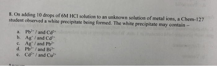 Solved 8. On adding 10 drops of 6M HCI solution to an | Chegg.com