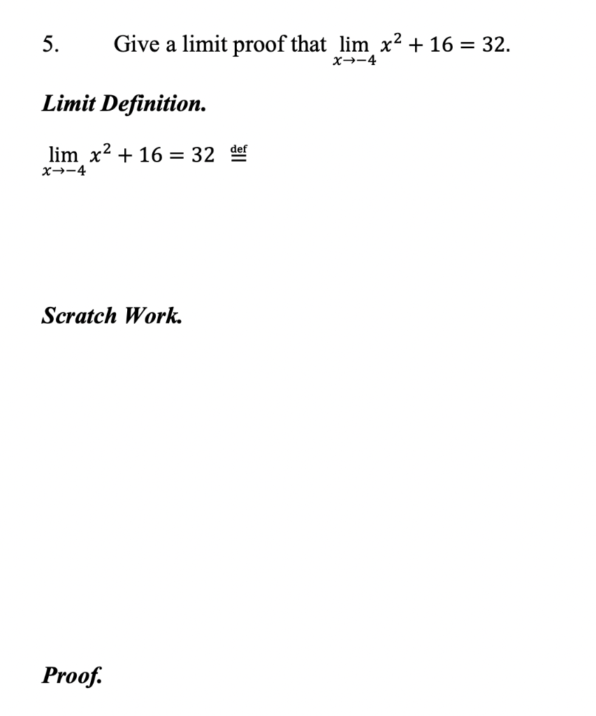 Solved 5. Give a limit proof that lim x2 + 16 = 32. X-4 | Chegg.com