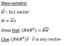 Solved Skew-symetric w:3x1 vector w^=wx Show that: | Chegg.com