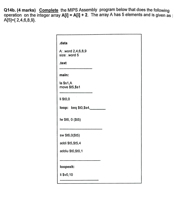 Solved Q14b. (4 marks) Complete the MIPS Assembly program | Chegg.com
