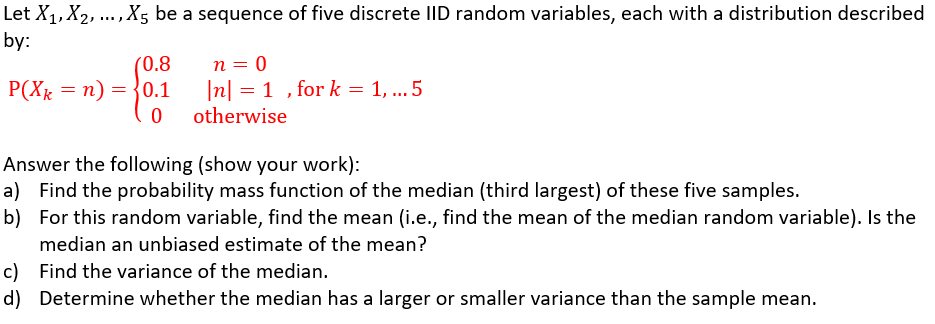 Solved Let X1, X2, ...,X, be a sequence of five discrete IID | Chegg.com