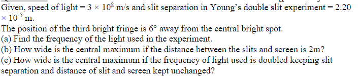 Solved Given, speed of light =3×108 m/s and slit separation | Chegg.com