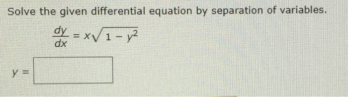 Solved Solve the given differential equation by separation | Chegg.com