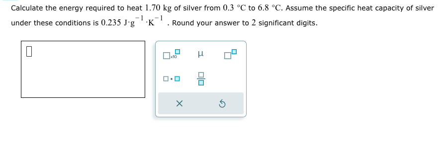Solved Calculate the energy required to heat 1.70kg ﻿of | Chegg.com