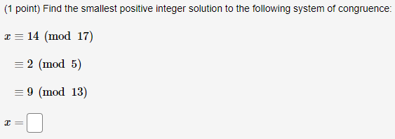 Solved (1 point) Find the smallest positive integer solution | Chegg.com