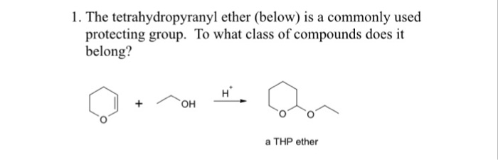 Solved 1. The tetrahydropyranyl ether (below) is a commonly | Chegg.com