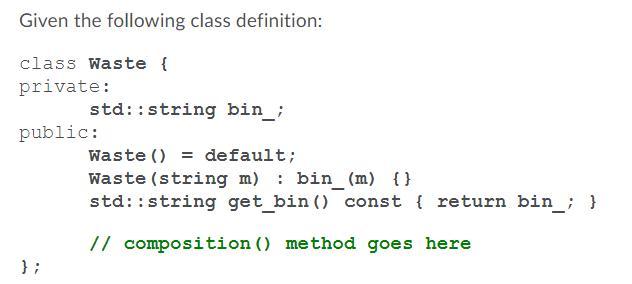 Solved Given the following class definition: class Waste { | Chegg.com
