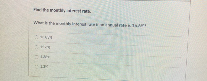 Solved Find the monthly interest rate. what is the monthly | Chegg.com