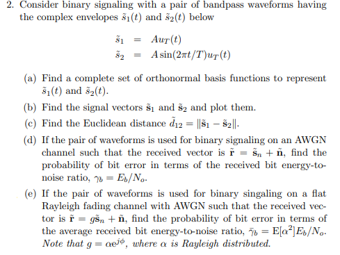 2. Consider binary signaling with a pair of bandpass | Chegg.com