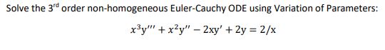 Solved Solve the 3rd order non-homogeneous Euler-Cauchy ODE | Chegg.com