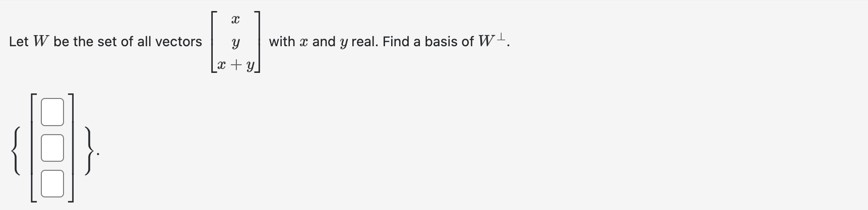 Solved Let W be the set of all vectors ⎣⎡xyx+y⎦⎤ with x and | Chegg.com