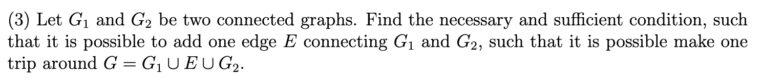 Solved (3) Let G1 and G2 be two connected graphs. Find the | Chegg.com