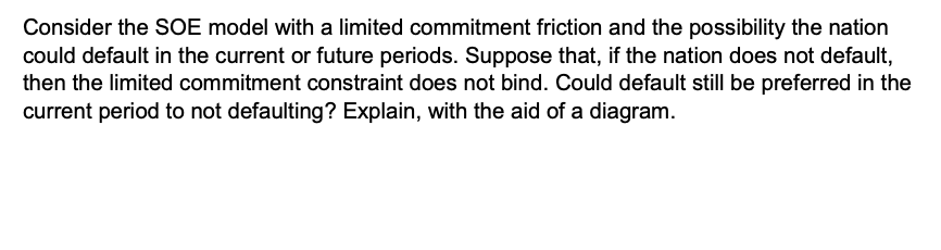 Solved Consider the SOE model with a limited commitment | Chegg.com