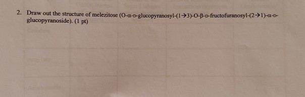 Solved 2. Draw out the structure of melezitose | Chegg.com
