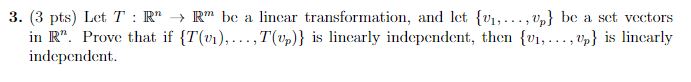Solved 3. (3 pts) Let T:Rn→Rm be a linear transformation, | Chegg.com
