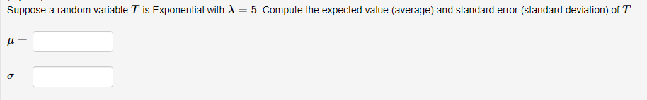 Solved Suppose a random variable T is Exponential with = 5. | Chegg.com