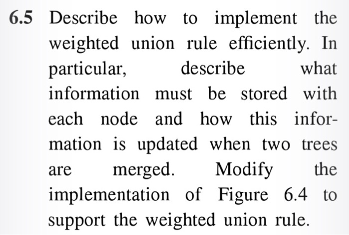 Solved 6.5 Describe how to implement the weighted union rule | Chegg.com