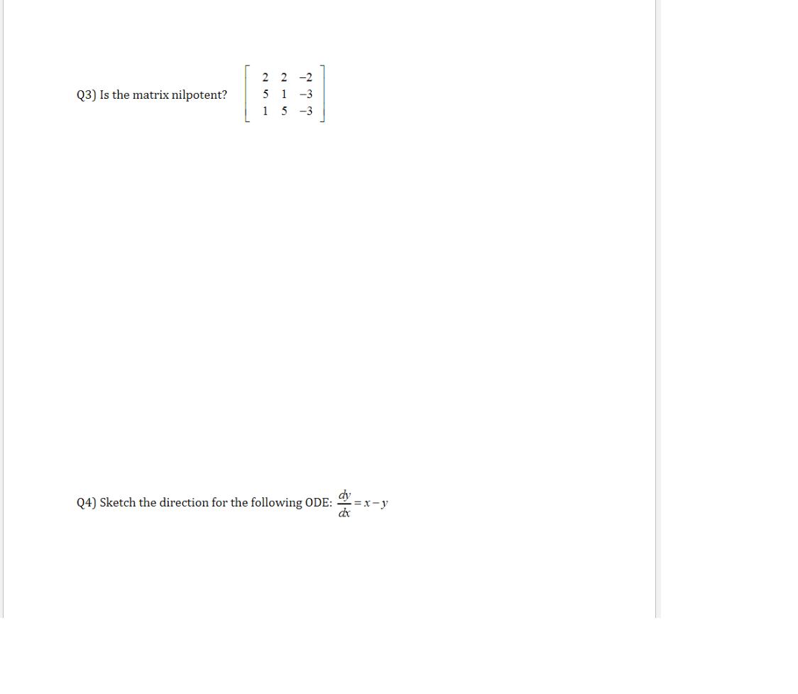 Solved Q3) Is the matrix nilpotent? ⎣⎡251215−2−3−3⎦⎤ Q4) | Chegg.com