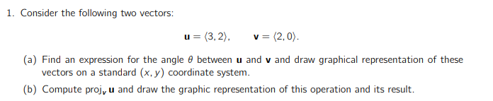 Solved 1. Consider the following two vectors: u= (3,2), v = | Chegg.com