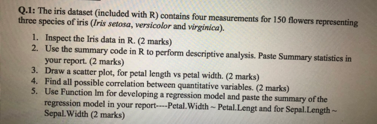 Solved Q.1: The iris dataset (included with R) contains four | Chegg.com