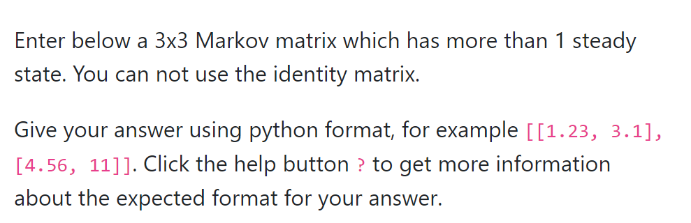Solved Enter below a 3x3 Markov matrix which has more than 1 | Chegg.com