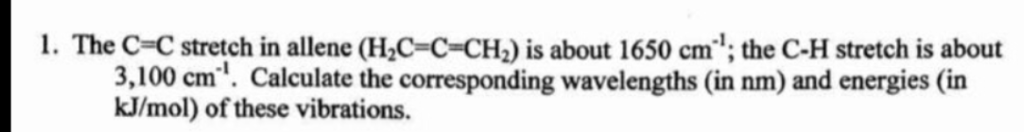 Solved 1. The C-C stretch in allene (H2C-C-CH2) is about | Chegg.com