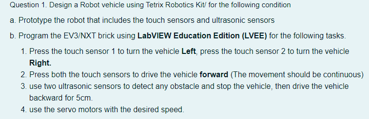Solved Question 1. Design a Robot vehicle using Tetrix | Chegg.com