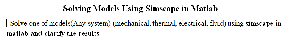 Solved Solving Models Using Simscape in Matlab Solve one of | Chegg.com