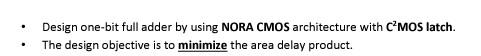 Solved - Design one-bit full adder by using NORA CMOS | Chegg.com