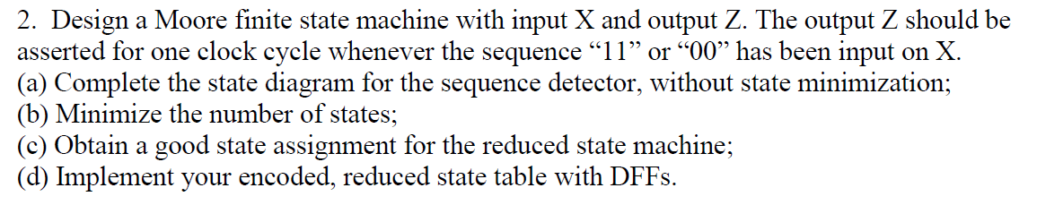 Solved 2. Design a Moore finite state machine with input X | Chegg.com