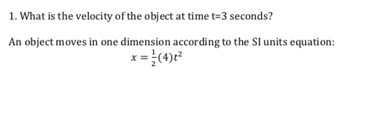 Solved 1. What is the velocity of the object at time t=3 | Chegg.com
