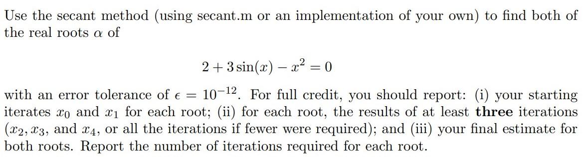Solved Use the secant method (using secant.m or an | Chegg.com
