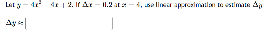 Solved Let y=4x2+4x+2. If Δx=0.2 at x=4, use linear | Chegg.com