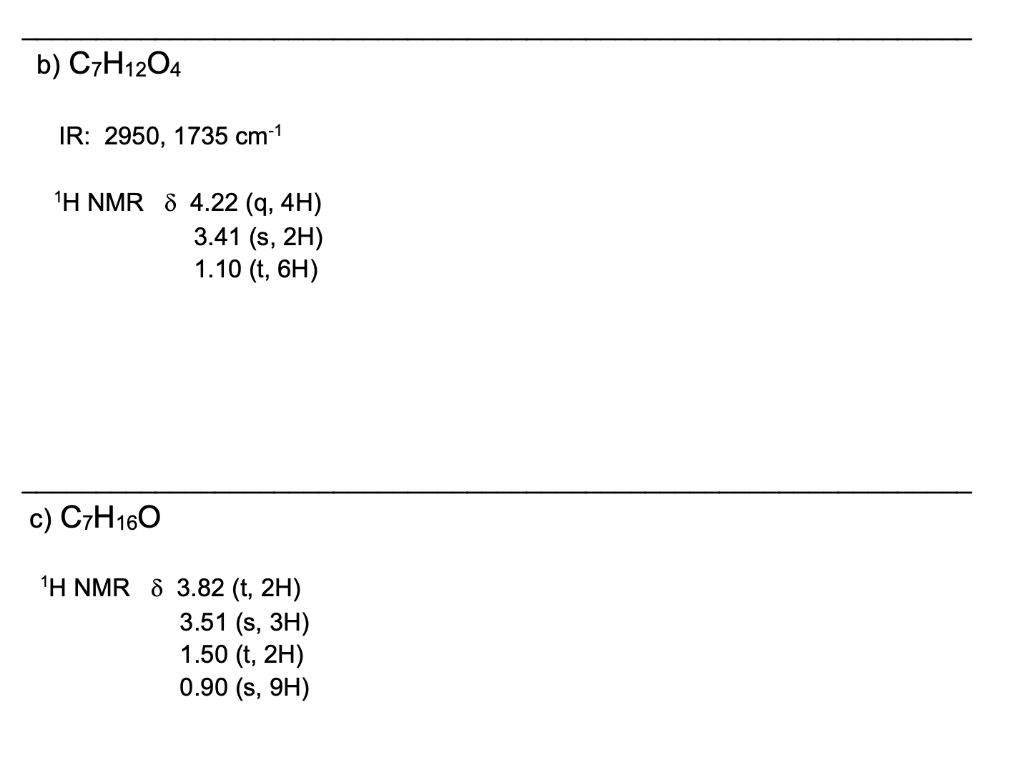 Solved b) C7H1204 IR: 2950, 1735 cm-1 1H NMR 8 4.22 (9, 4H) | Chegg.com
