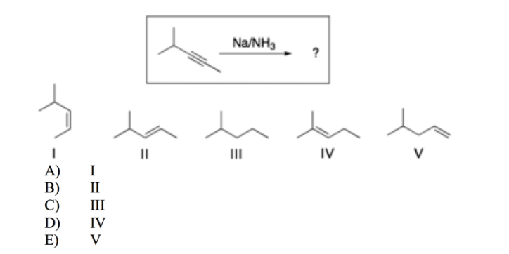 Solved Na/NH3 ? 11 IV V 1 A) B) C) D) E) I II III IV V | Chegg.com
