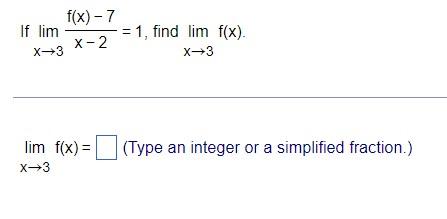 Solved If lim X-3 f(x)-7 X-2 = 1, find lim f(x). X-3 lim | Chegg.com