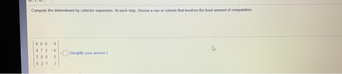 Solved Compute the determinant by colactor expansion Al each | Chegg.com