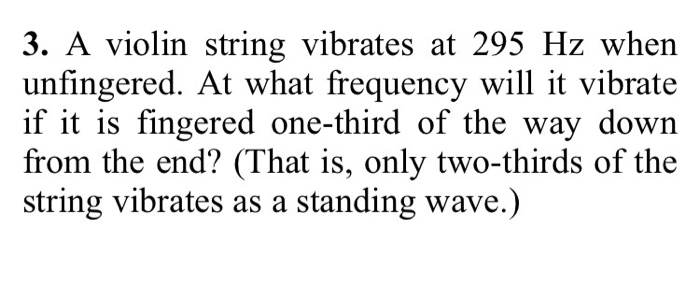 Solved 3. A violin string vibrates at 295 Hz when | Chegg.com