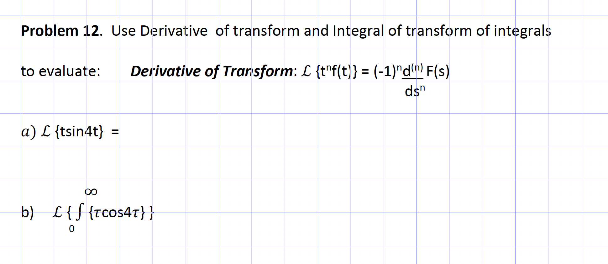 Problem 12. Use Derivative of transform and Integral | Chegg.com Problem 12. Use Derivative of transform and Integral | Chegg.com