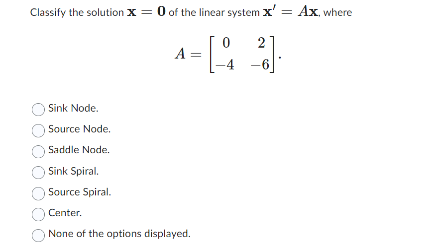 Solved Classify the solution x=0 of the linear system x′=Ax, | Chegg.com