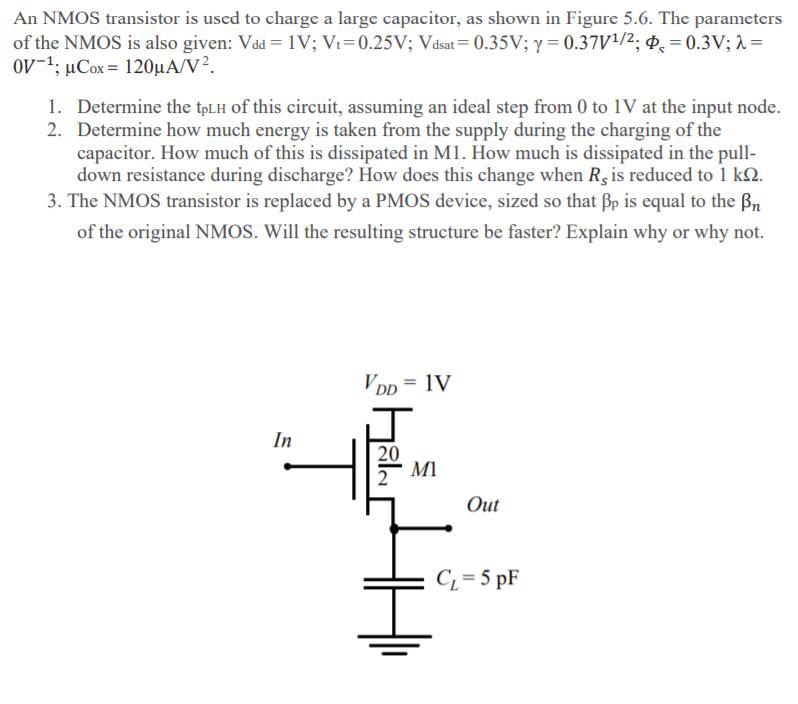 Solved An NMOS transistor is used to charge a large | Chegg.com Solved An NMOS transistor is used to charge a large | Chegg.com