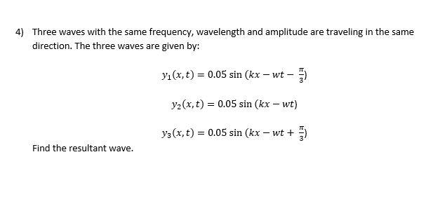 Solved 4) Three waves with the same frequency, wavelength | Chegg.com