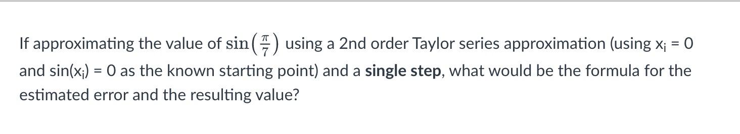 Solved If approximating the value of sin(7π) using a 2 nd | Chegg.com