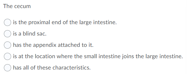 Solved The cecum is the proximal end of the large intestine. | Chegg.com
