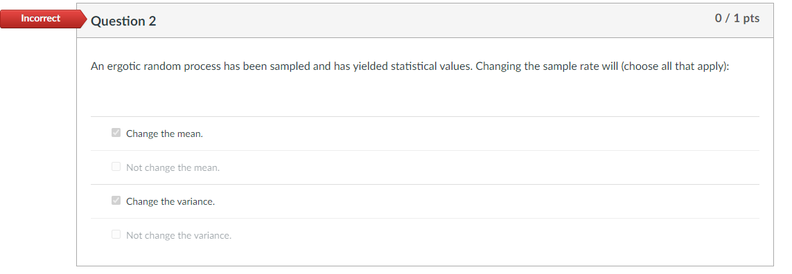 Solved Incorrect Question 2 0 / 1 pts An ergotic random | Chegg.com