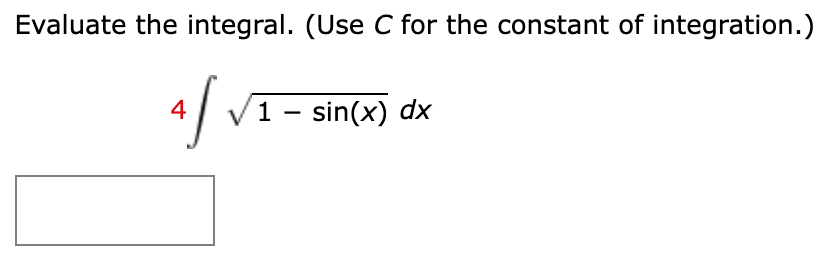 Solved Evaluate the integral. (Use C for the constant of | Chegg.com