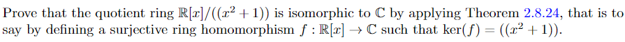Solved Prove that the quotient ring R[x]/((x2+1)) is | Chegg.com