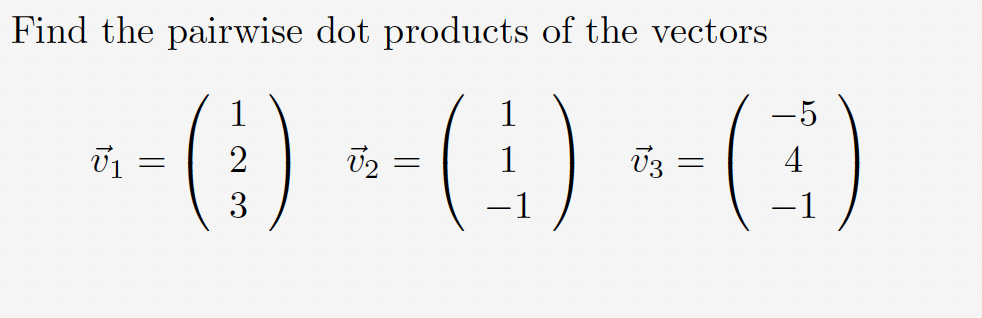 Solved Find the pairwise dot products of the vectors 1 5 Õi | Chegg.com